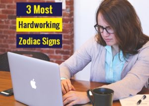 3 Most Hardworking Zodiac Signs - Revive Zone