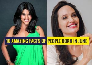 10 Amazing Facts Of People Born In June - Revive Zone