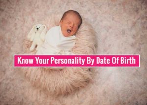 Know Your Personality By Date Of Birth - Revive Zone